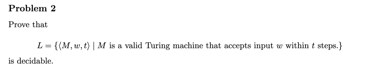 Solved Prove that L={ M,w,t ∣M is a valid Turing machine | Chegg.com
