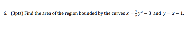 Solved 6. (3pts) Find the area of the region bounded by the | Chegg.com