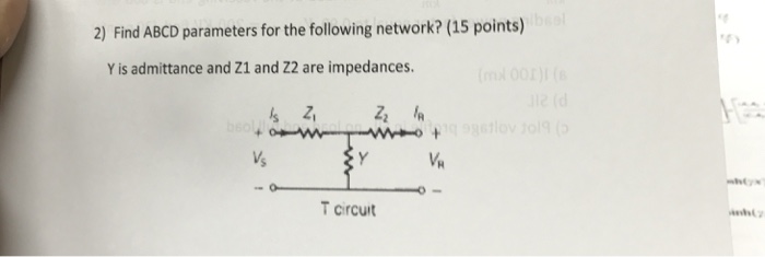 Solved Find ABCD parameters for the following network? Y is | Chegg.com