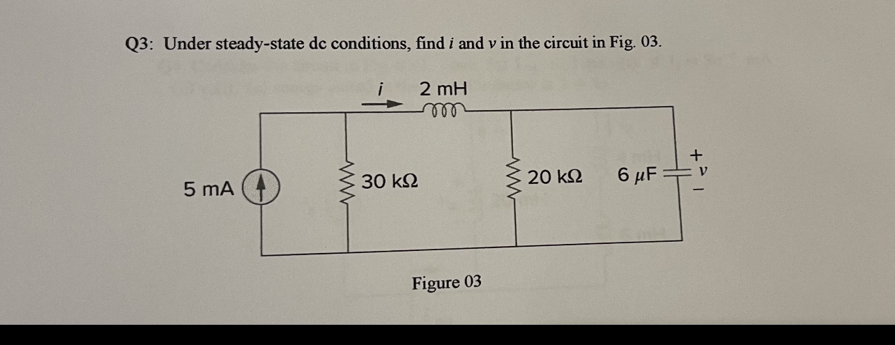 Solved Q3: Under steady-state dc conditions, find i and v | Chegg.com