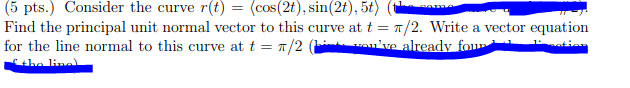 Solved (5 pts.) Consider the curve r(t)= cos(2t),sin(2t),5t | Chegg.com