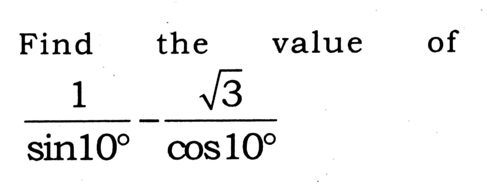 Solved of Find the value 1 13 sin10° cos 10° | Chegg.com