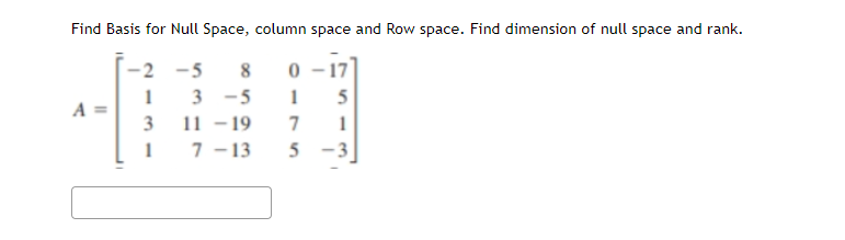 Solved Find Basis for Null Space, column space and Row | Chegg.com