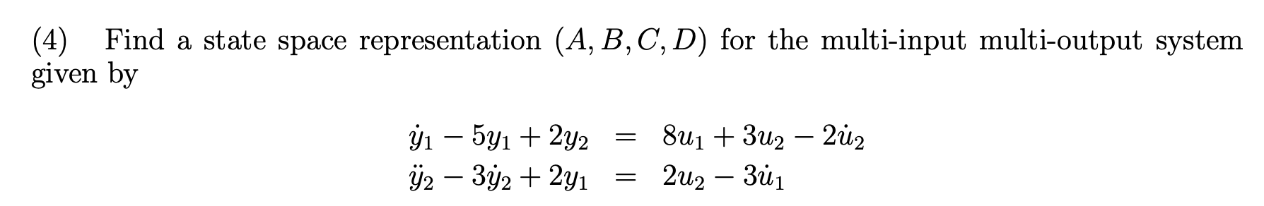 Solved (4) ﻿Find a state space representation (A,B,C,D) ﻿for | Chegg.com