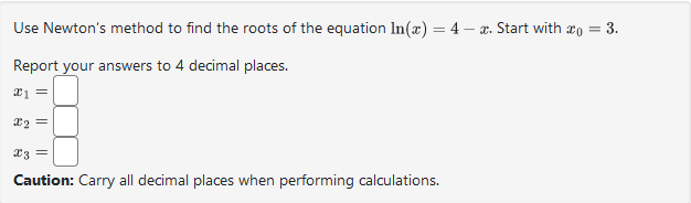 Solved Use Newton's method to find the roots of the equation | Chegg.com
