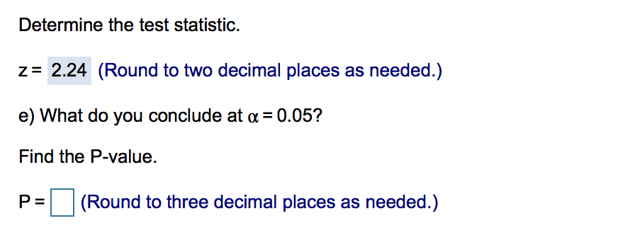 Solved Determine the test statistic. z- 2.24 (Round to two | Chegg.com