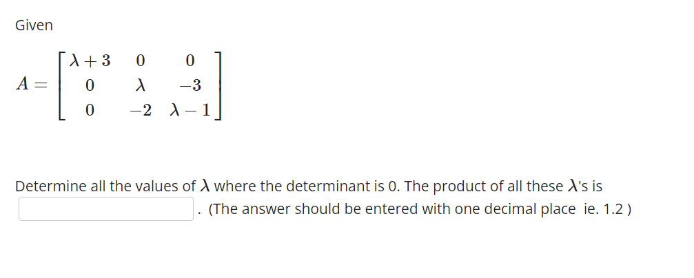 Solved Given A=⎣⎡λ+3000λ−20−3λ−1⎦⎤ Determine all the values | Chegg.com