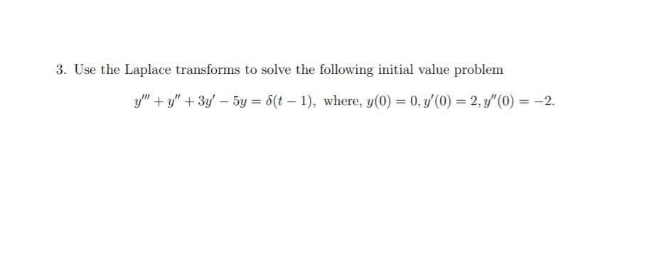 Solved 3. Use the Laplace transforms to solve the following | Chegg.com