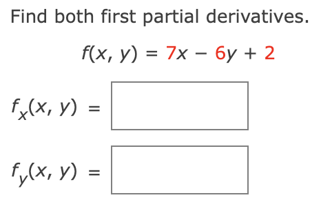Solved Find both first partial derivatives. f(x,y)=7x−6y+2 | Chegg.com