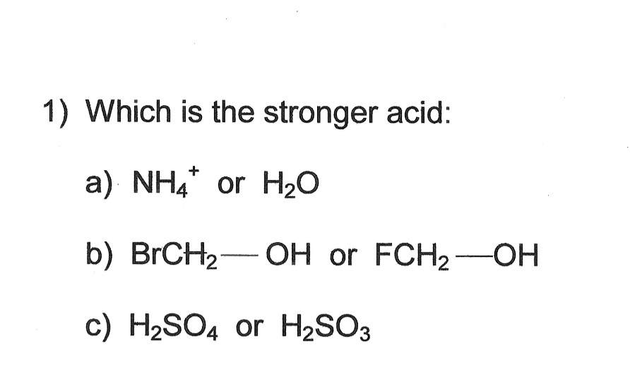 Solved 1) Which is the stronger acid: + a) NH4* or H2O b) | Chegg.com