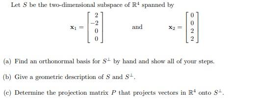 Solved Let S be the two-dimensional subspace of R4 spanned | Chegg.com