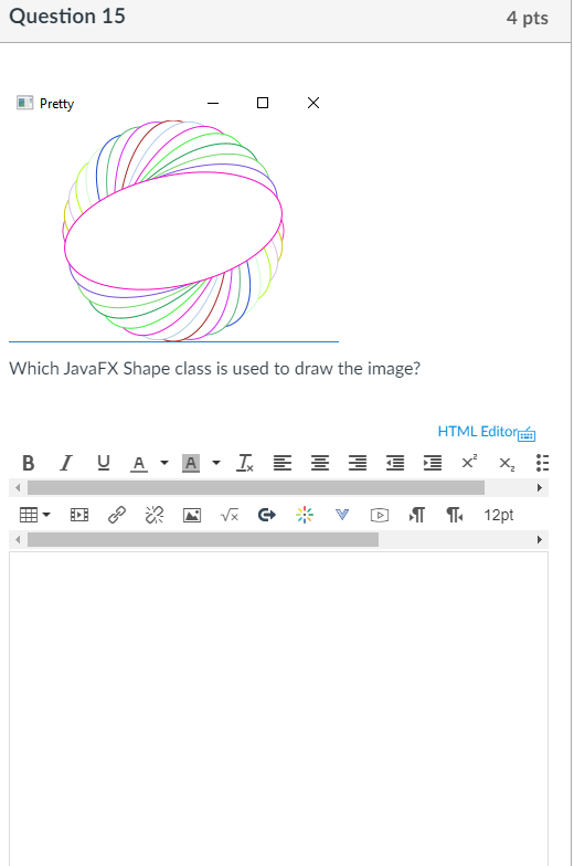 Solved Question 15 4 pts Pretty ох Which JavaFX Shape class | Chegg.com