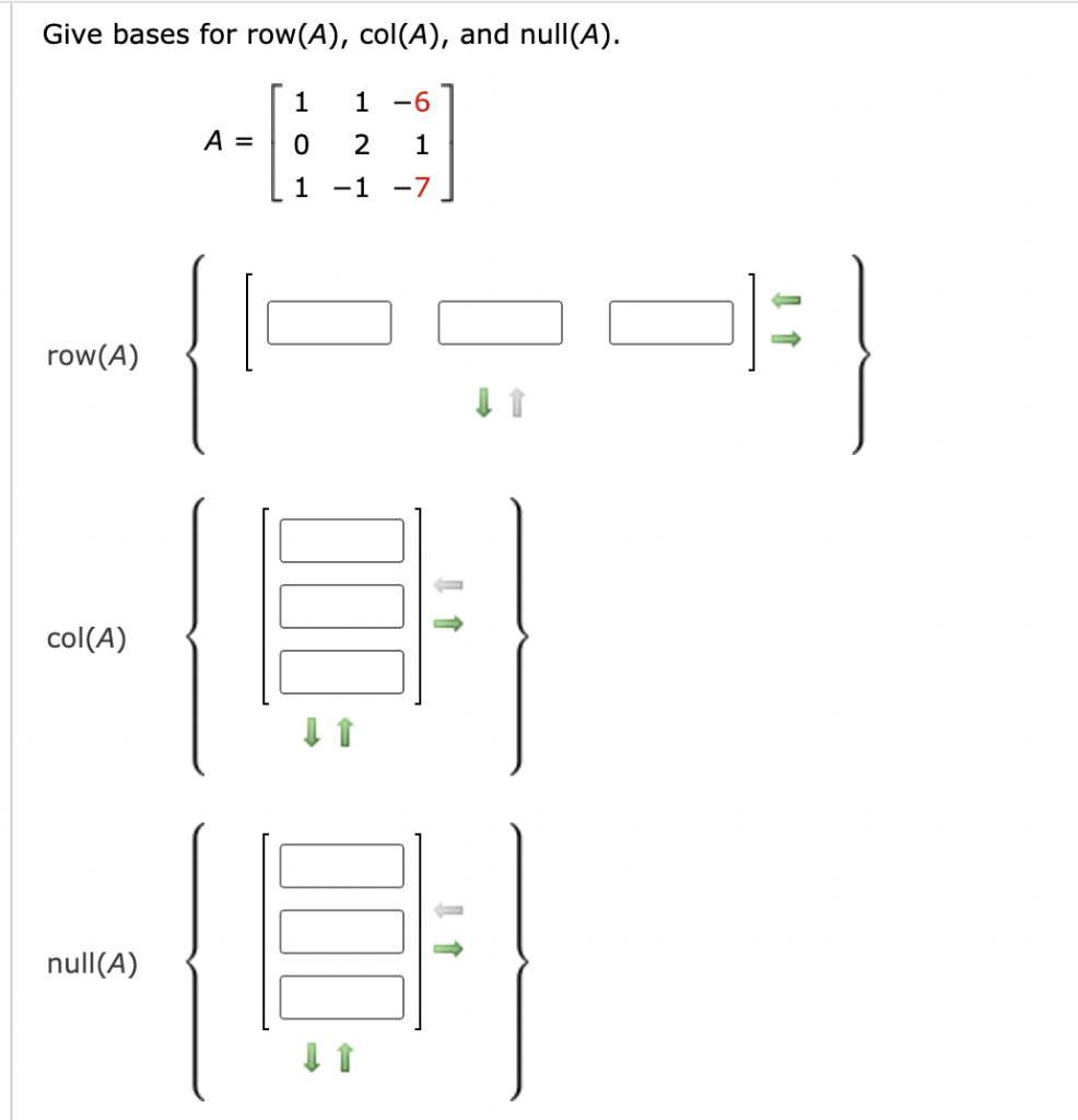 Solved Give bases for row(A),col(A), and null(A). | Chegg.com