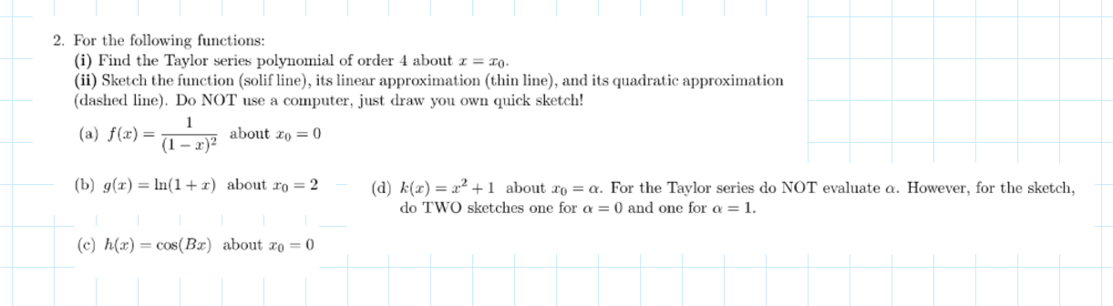 Solved 2. For the following functions: (i) Find the Taylor | Chegg.com
