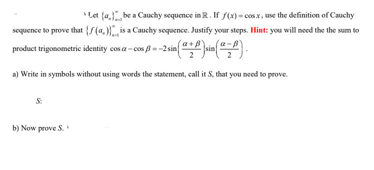 Solved Let {a} be a Cauchy sequence in R. If f(x) = cos x, | Chegg.com