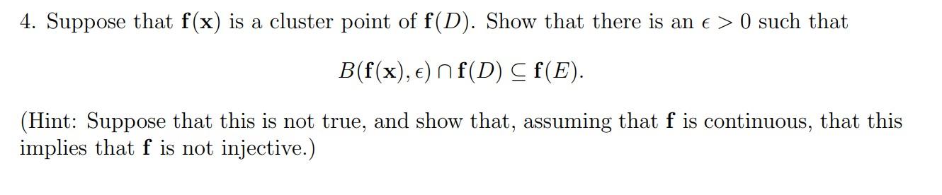 Solved 4. Suppose that f(x) is a cluster point of f(D). Show | Chegg.com