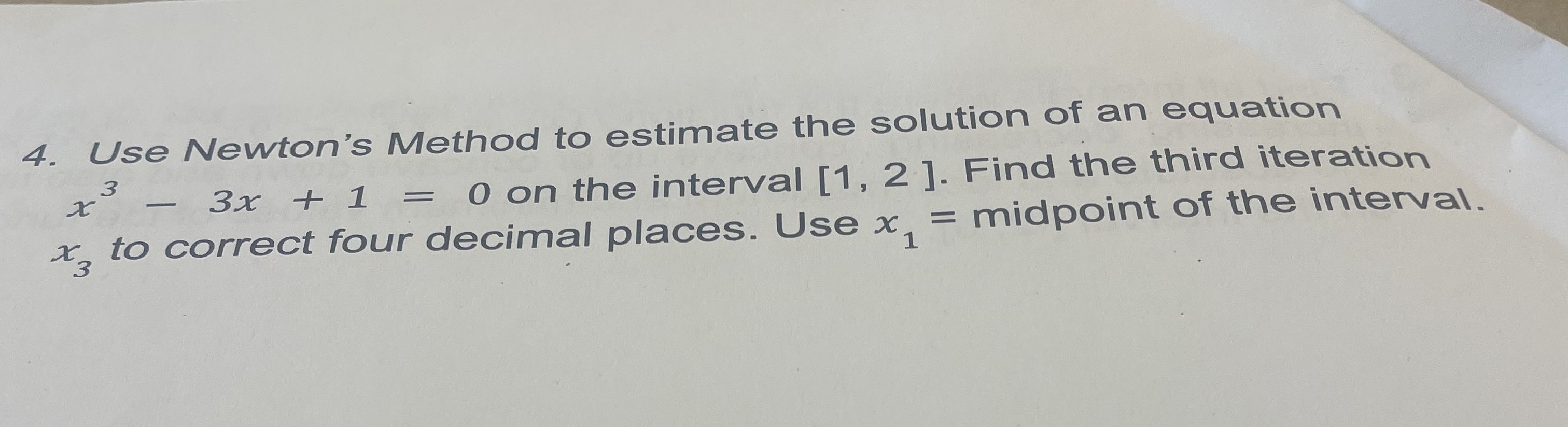 Solved 4. Use Newton's Method to estimate the solution of an | Chegg.com