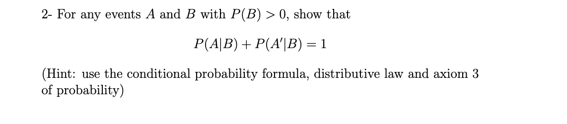 Solved 2- For any events A and B with P(B)>0, show that | Chegg.com