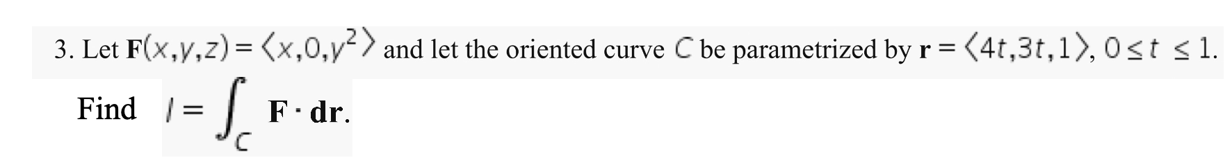 Solved 3. Let F(x,y,z)= x,0,y2 and let the oriented curve C | Chegg.com