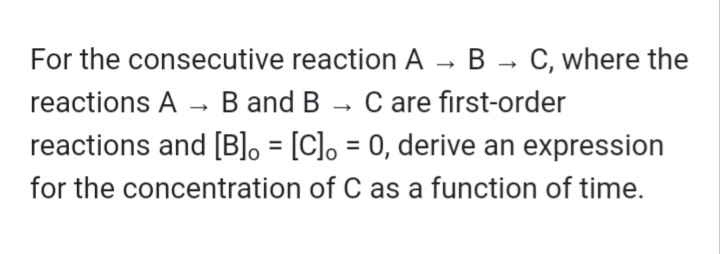 For the consecutive reaction A→B→C, where the | Chegg.com
