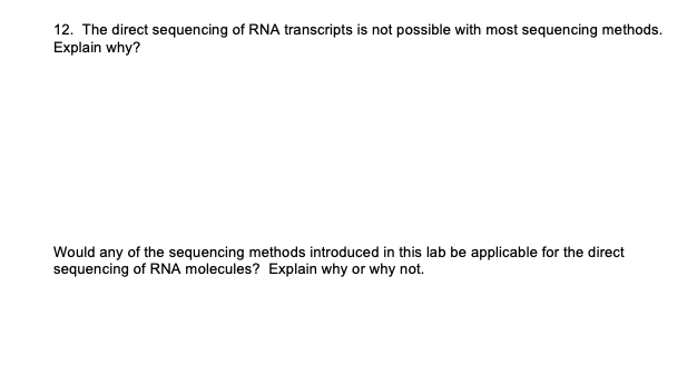 Solved 12. The direct sequencing of RNA transcripts is not | Chegg.com