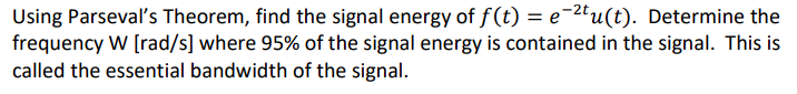 Solved Using Parseval's Theorem, find the signal energy of | Chegg.com