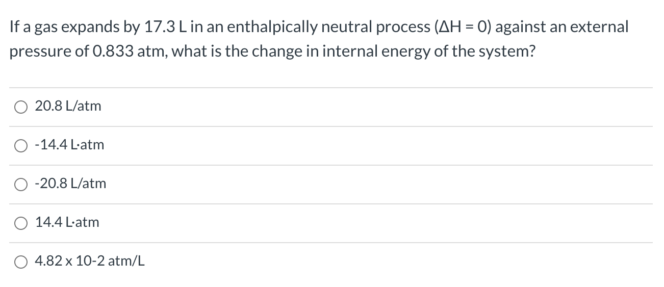 Solved If a gas expands by 17.3L in an enthalpically neutral | Chegg.com