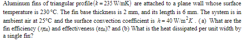 Solved Aluminum fins of triangular profile (k=235 W/mK) are | Chegg.com