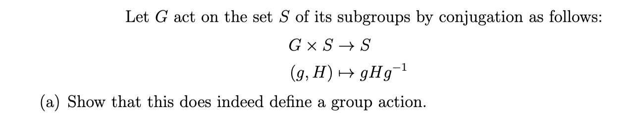 Solved Let G act on the set S of its subgroups by | Chegg.com