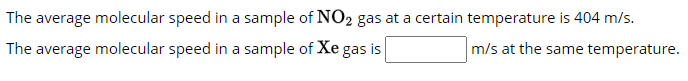 Solved The average molecular speed in a sample of NO2 gas at | Chegg.com