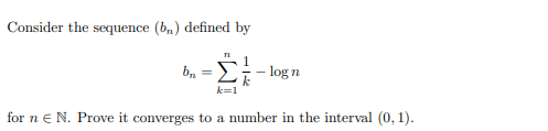 Solved Consider the sequence (bn) defined by bn=∑k=1nk1−logn | Chegg.com