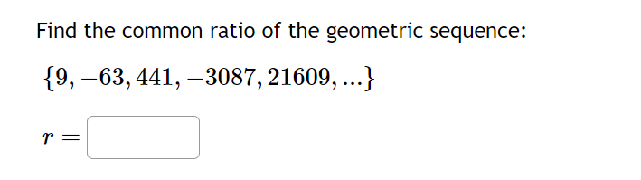 Solved Find the common ratio of the geometric | Chegg.com