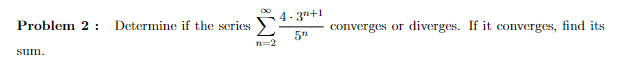 Solved Problem 2: Determine if the series ∑n=2∞5n4⋅3n+1 | Chegg.com