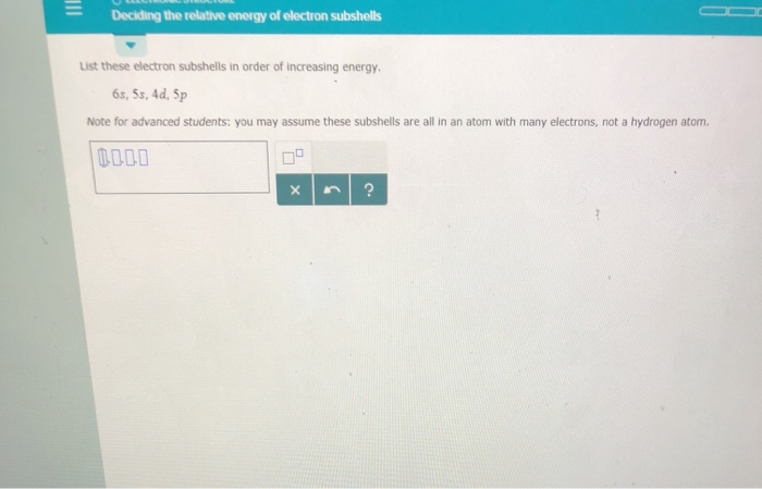 Solved =Decking List these electron subshells in order of | Chegg.com