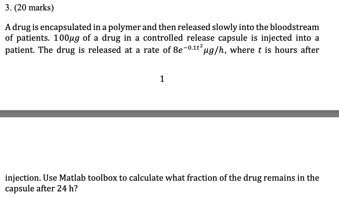 Solved (20 ﻿marks)A drug is ﻿encapsulated in ﻿a polymer and | Chegg.com