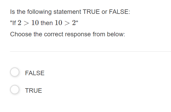 Solved Is the following statement TRUE or FALSE: "If 2 > 10 | Chegg.com