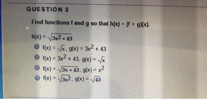 Solved Find functions f and g so that h(x) = (f | Chegg.com