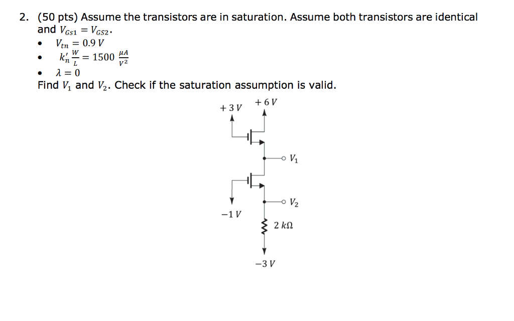 Solved 2. (50 pts) Assume the transistors are in saturation. | Chegg.com
