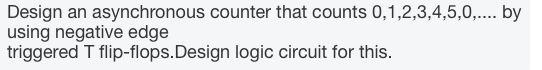 Solved Design an asynchronous counter that counts | Chegg.com