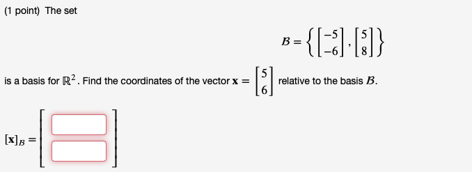 Solved (1 point) The set is a basis for R2. Find the | Chegg.com