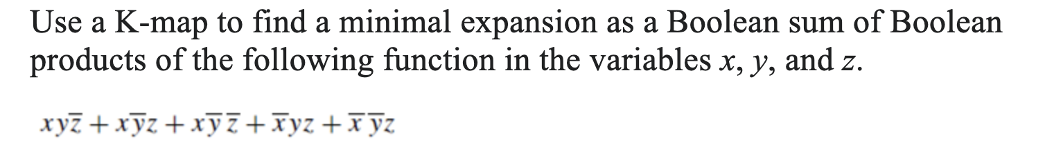 Solved Use A K Map To Find A Minimal Expansion As A Boolean