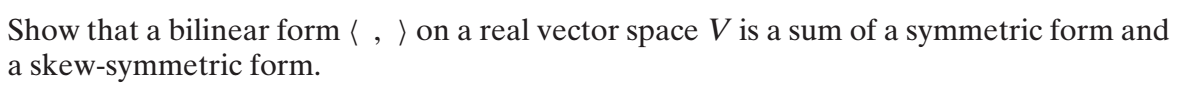Solved Show that a bilinear form (, ) on a real vector space | Chegg.com