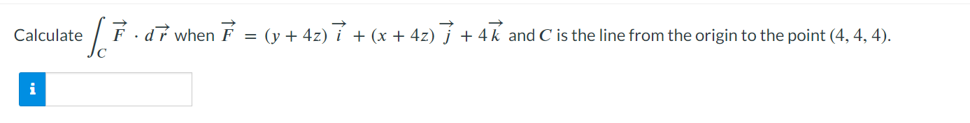 Solved Calculate ∫CF⋅dr when F=(y+4z)i+(x+4z)j+4k and C is | Chegg.com