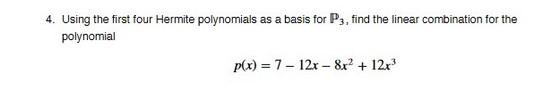 Solved 4. Using the first four Hermite polynomials as a | Chegg.com