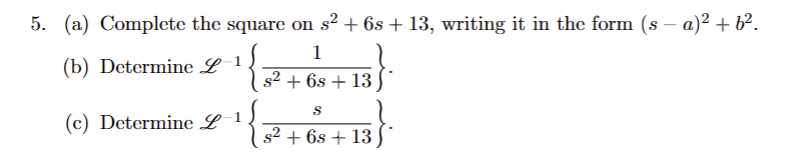 Solved 5. (a) Complete the square on s2+6s+13, writing it in | Chegg.com
