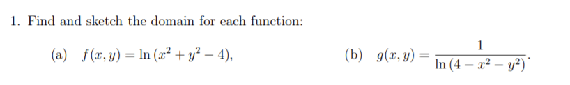 Solved 1. Find and sketch the domain for each function: (a) | Chegg.com