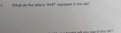 Solved What do the letters "KHP" represent in this lab? 1. | Chegg.com