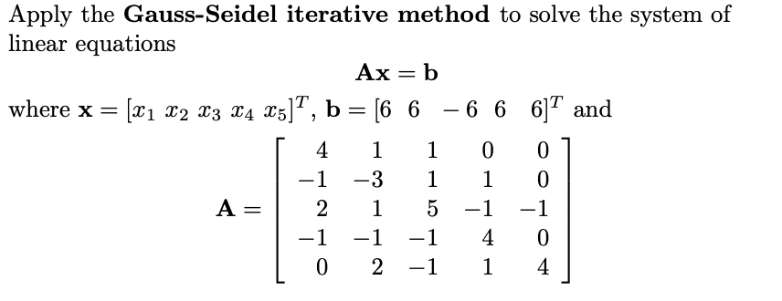 Solved Apply the Gauss-Seidel iterative method to solve the | Chegg.com