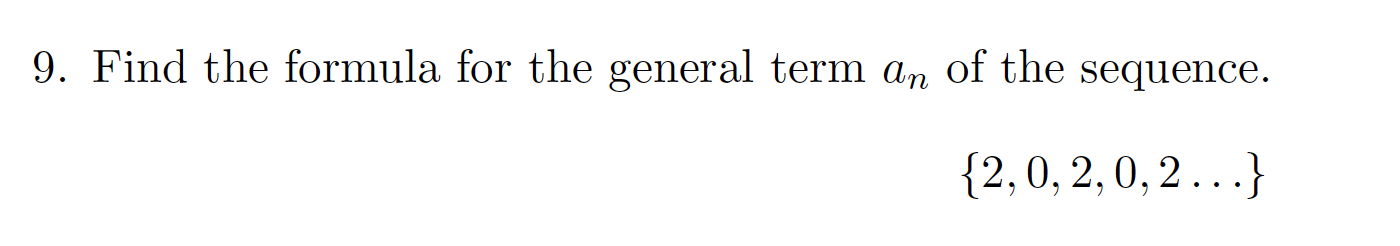 Solved 9. Find the formula for the general term an of the | Chegg.com