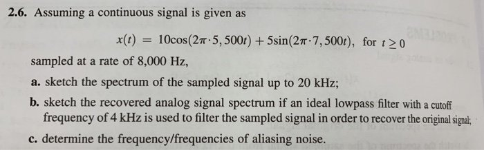 Solved 2.6. Assuming a continuous signal is given as x(t) | Chegg.com